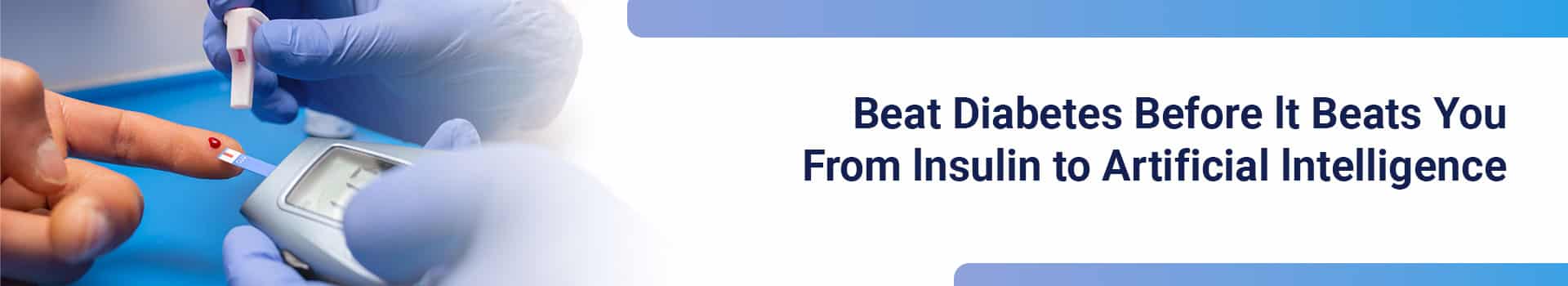 Beat Diabetes Before It Beats You. From Insulin to Artificial ...