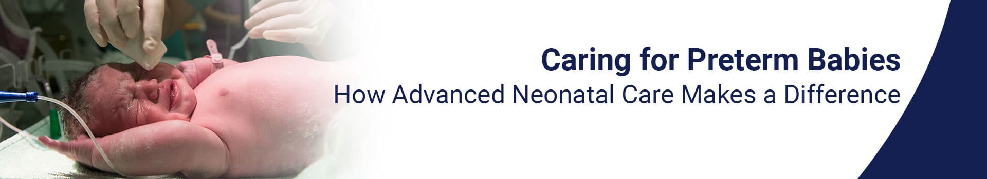 Caring for Preterm Babies: How Advanced Neonatal Care Makes a ...